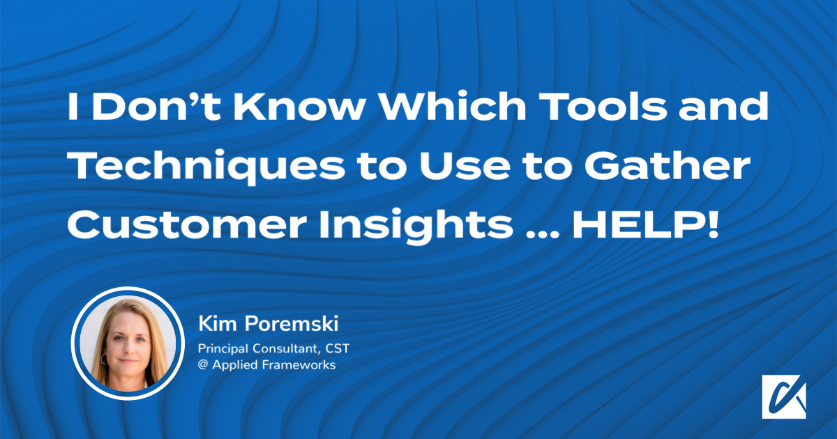 I Don’t Know Which Tools and Techniques to Use to Gather Customer ...
